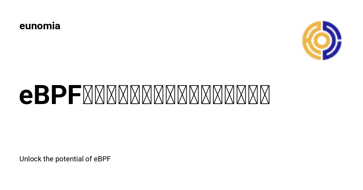 The Past, Present, and Future of eBPF and Its Path to Revolutionizing Systems - eunomia