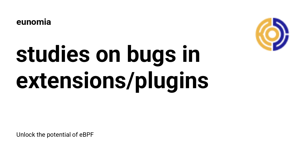 studies on bugs in extensions/plugins - eunomia
