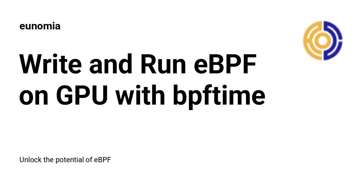 Write and Run eBPF on GPU with bpftime - eunomia