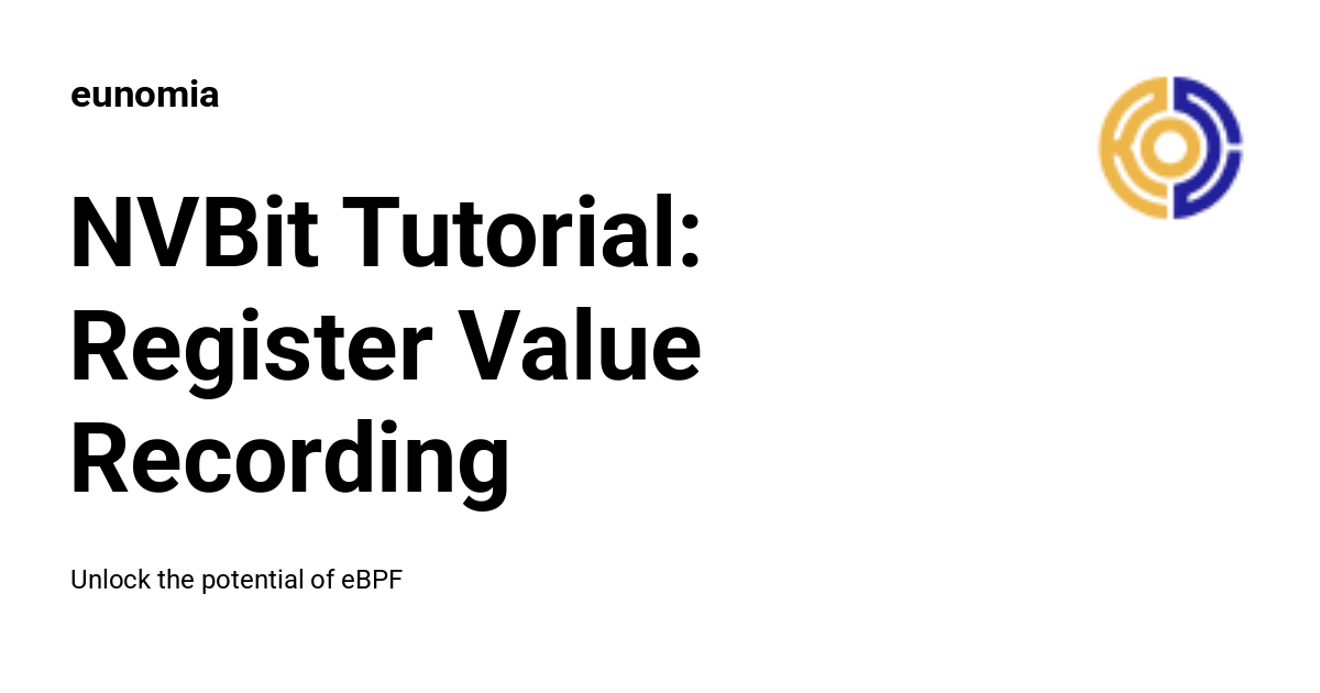 NVBit Tutorial: Register Value Recording - eunomia
