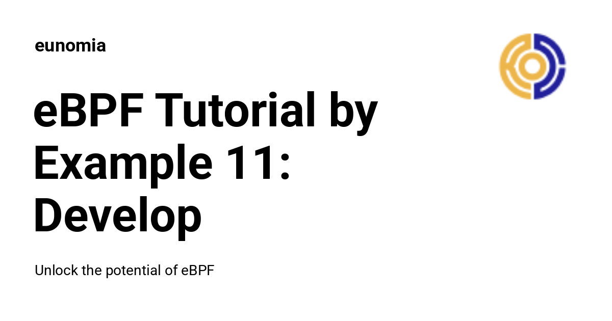 Ebpf Tutorial By Example 11 Develop User Space Programs With Libbpf And Trace Exec And Exit